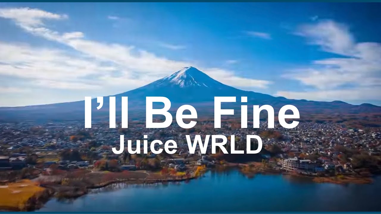 I'll Be Fine - Juice WRLD - lyrics - YouTube