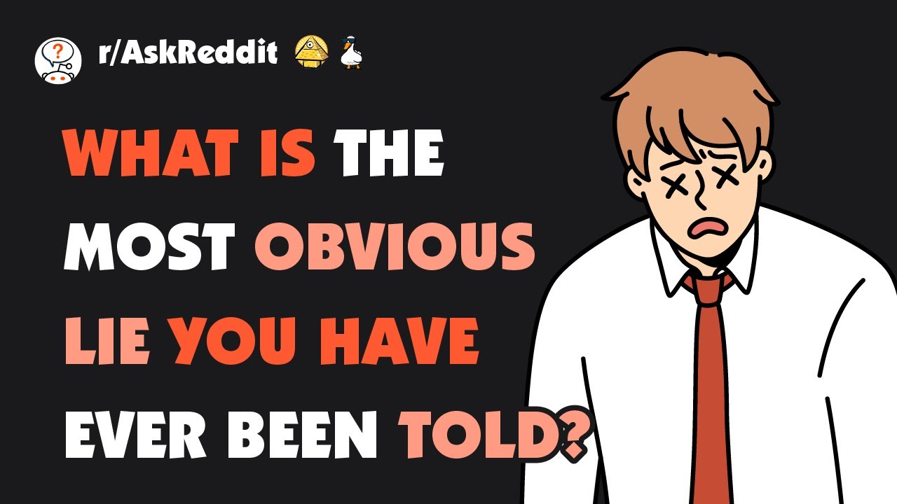 The Most Obvious Lies People Have Been Told - YouTube