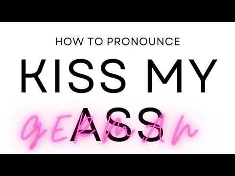 How to Pronounce KISS MY ASS in German - YouTube