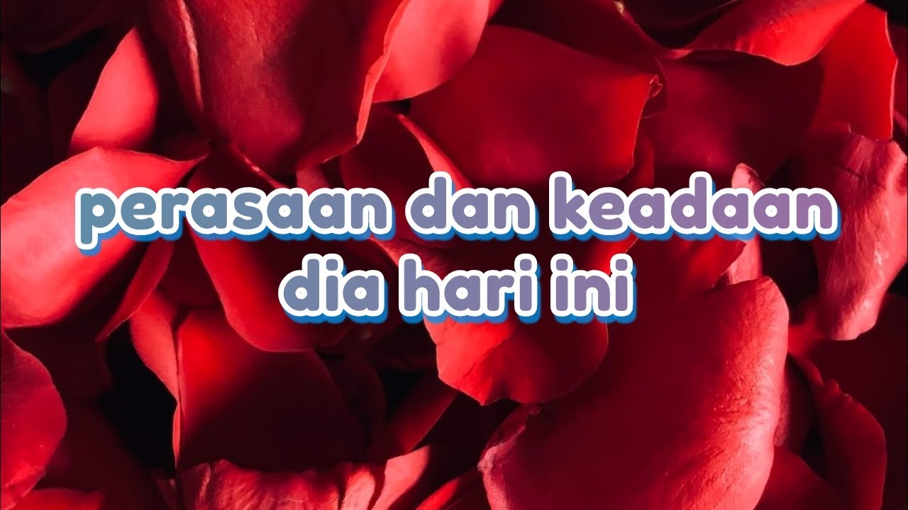 perasaan dan keadaan dia hari ini - YouTube