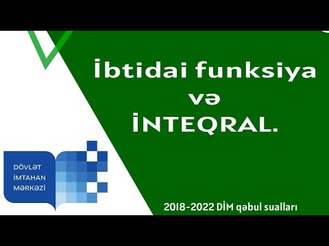 İbtidai funksiya və İNTEQRAL 2018 2022 DİM qəbul sualları