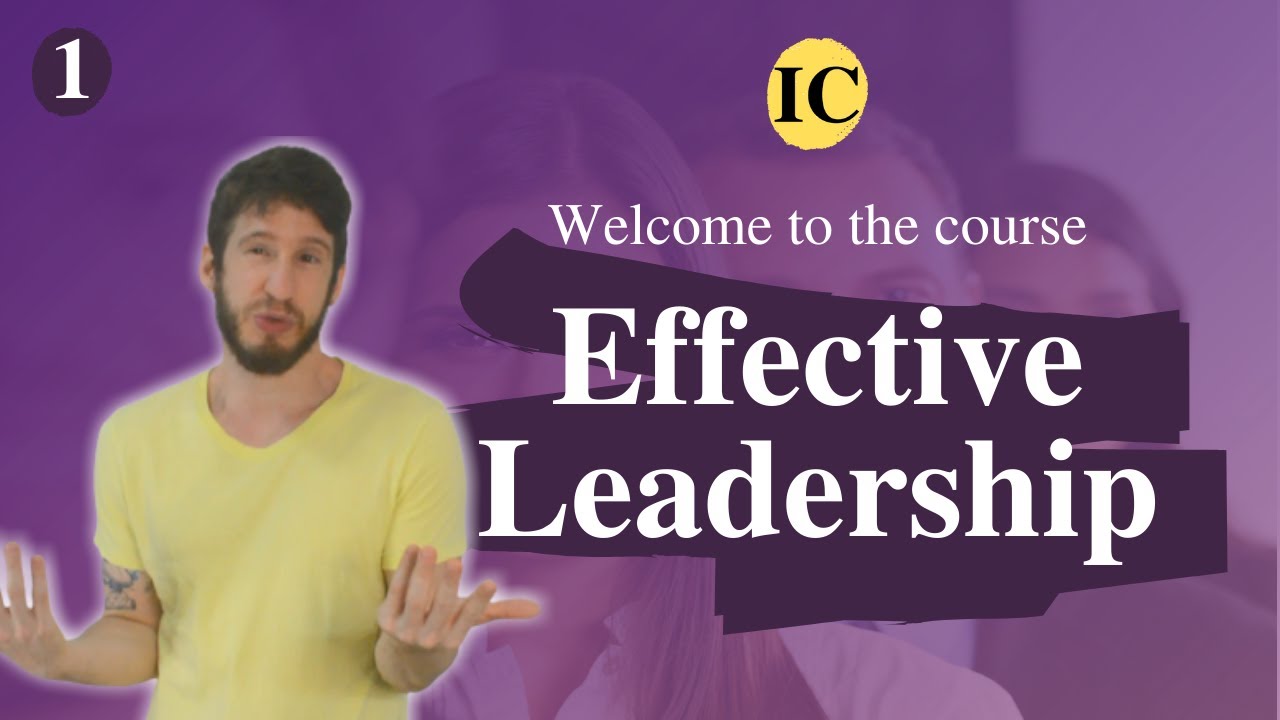 Effective Leadership #1: welcome to the course - YouTube