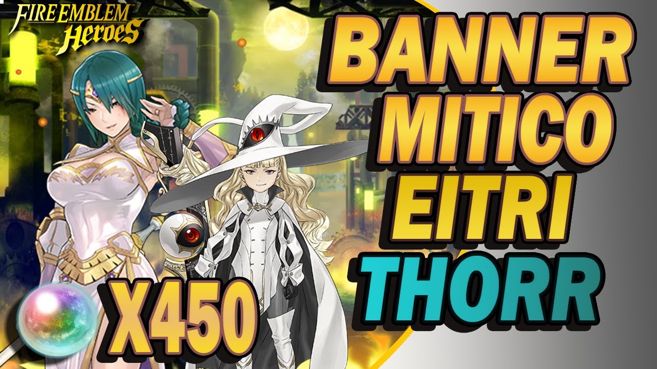 Fire Emblem Heroes - 450+ Orbes INVOCAR: Eitri+Thor (Banner Mítico ...
