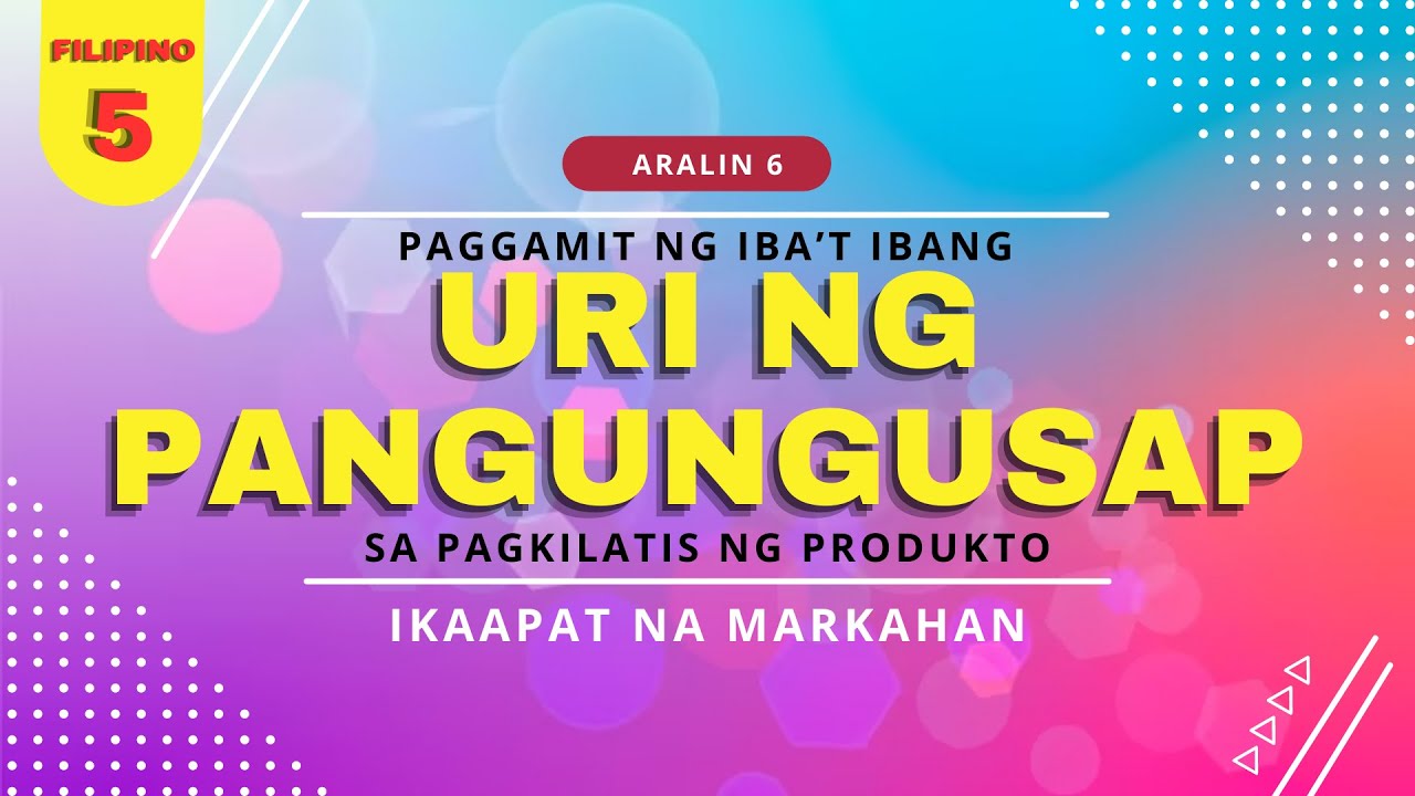 Filipino 5 Quarter 4 - Paggamit ng Iba’t Ibang Uri ng Pangungusap sa ...