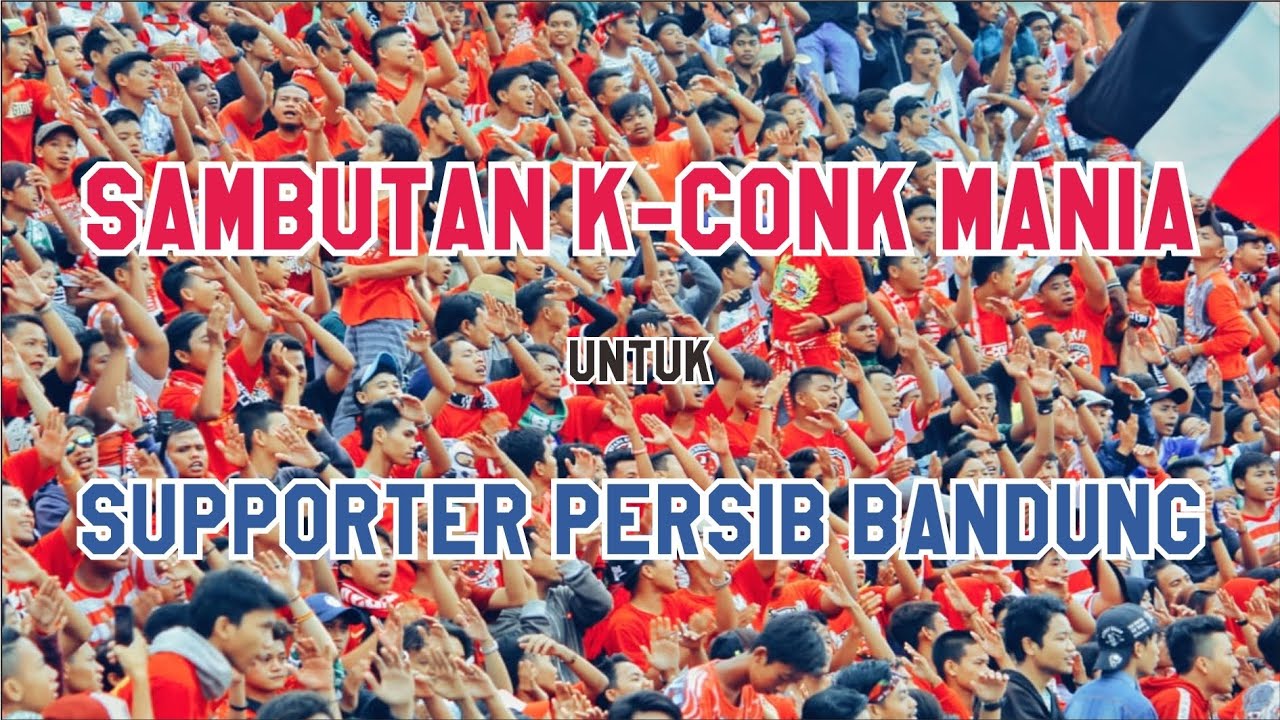 Sambutan Buat Supporter Persib Bandung, K-conk Mania. - YouTube