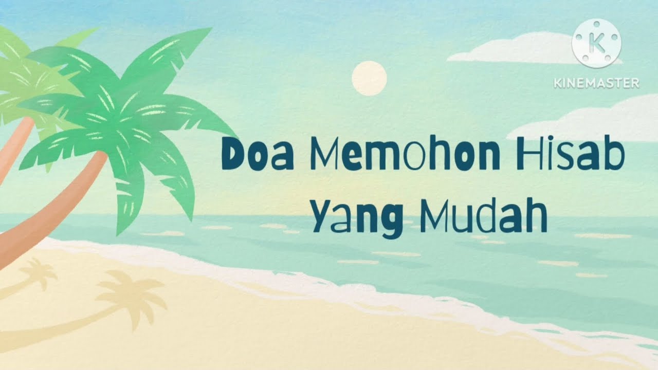 Doa Memohon Hisab Yang Mudah [Doa memohon dihisab dengan hisab yang ...