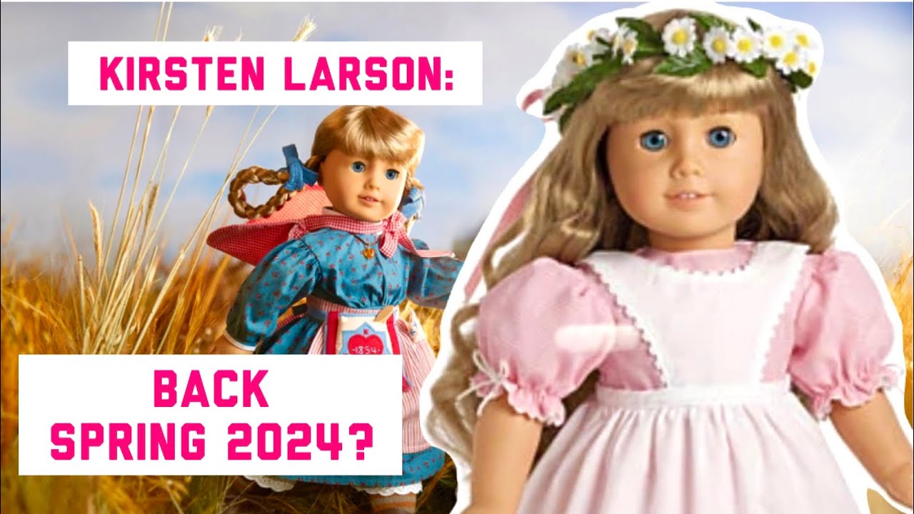 American Girl News & Leaks: AG Kirsten Larson Might Be Returning Spring ...