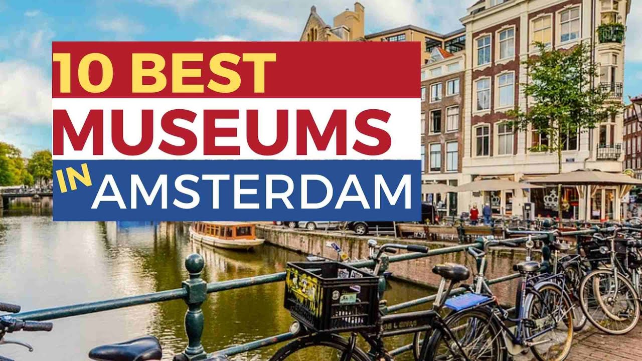 The 10 BEST Museums in Amsterdam The Netherlands | Must Visit Places ...
