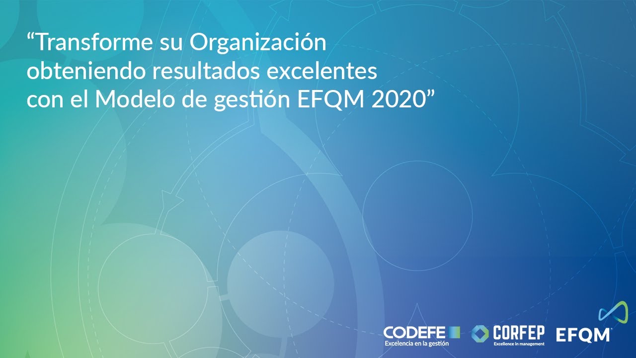 Impulsa tu Organización: Conoce el Modelo EFQM de Excelencia paso a ...