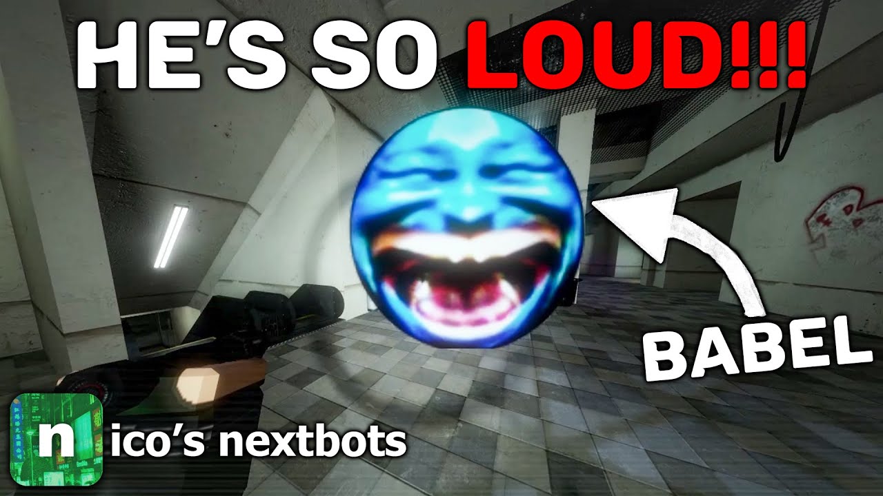 Babel Is The Loudest Nextbot Ever Nicos Nextbots Youtube