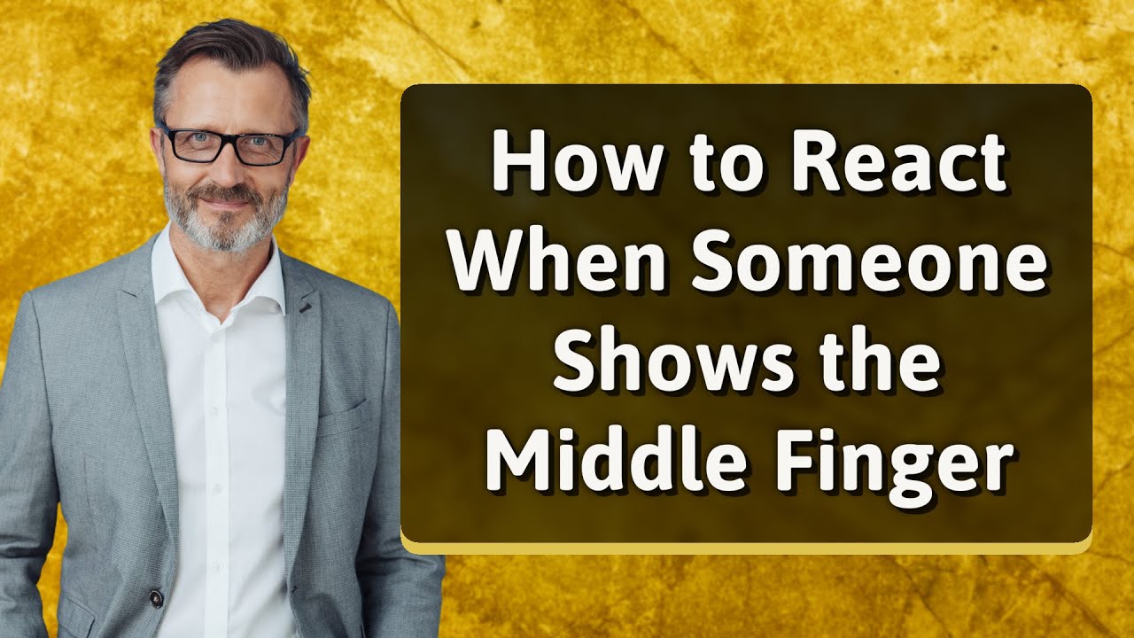 How to React When Someone Shows the Middle Finger - YouTube