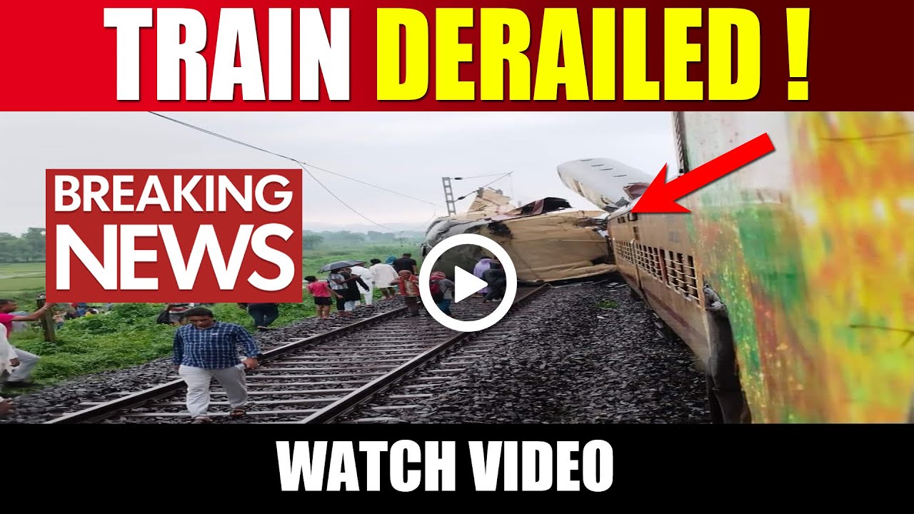 BIG BREAKING : TRAIN DERAILED ! Two coaches of the Kanchanjungha Express Derailed - YouTube