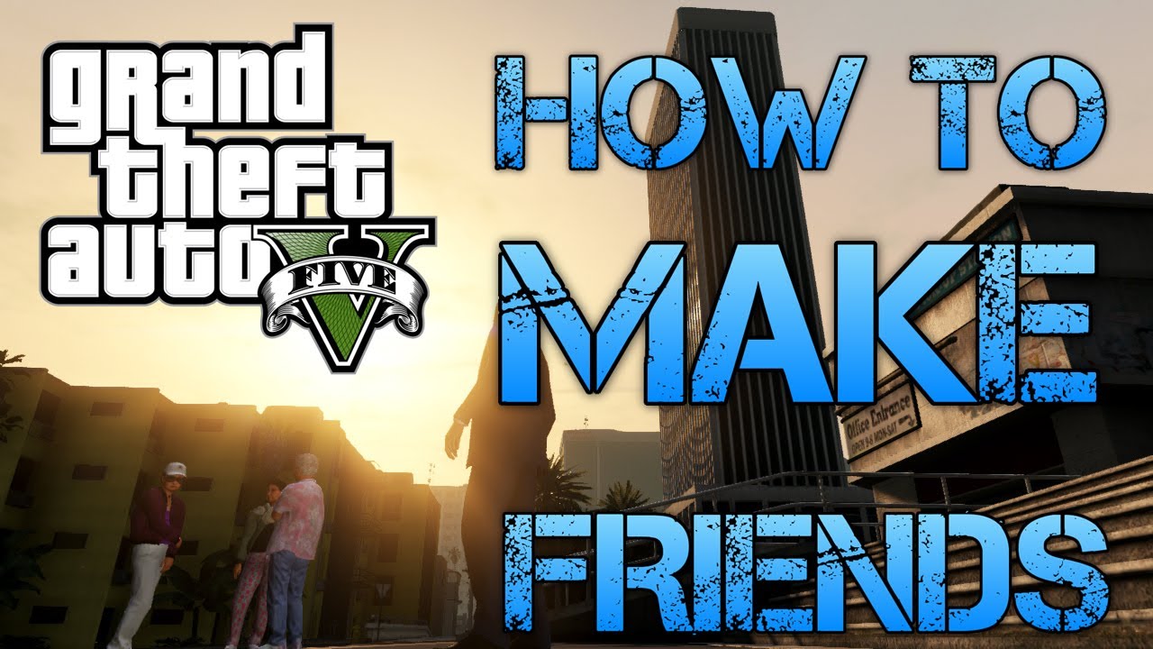 HOW TO MAKE FRIENDS IN GTA V | FUNNY MONTAGE OF SILLYNESS - YouTube