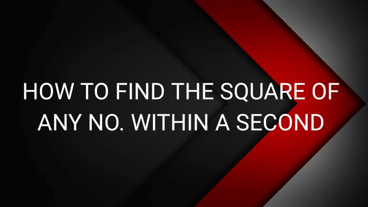 HOW TO FIND SQUARE OF ANY NUMBER TRICK TO FIND SQUARE OF ANY NUMBER HOW TO FIND SQUARE OF ANY NUMBER TRICK TO FIND SQUARE OF ANY NUMBER