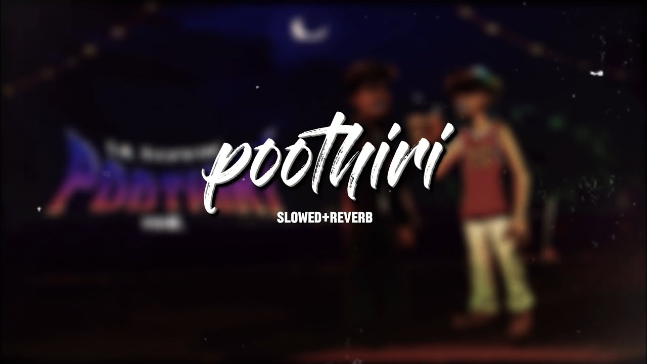 Poothiri | mhr | lil payyan | slowed+reverb | sound scape 🫶🏼 - YouTube