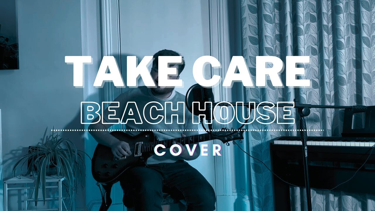 Take Care | Beach House - Cover - YouTube