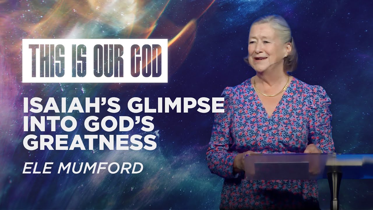 This Is Our God – Part 2: Isaiah's Glimpse Into God's Greatness - YouTube
