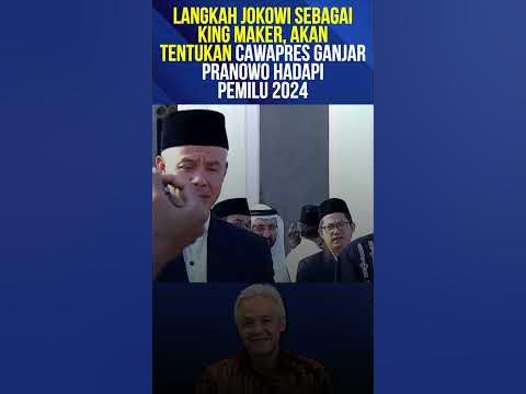 Langkah Jokowi Sebagai King Maker, Akan Tentukan Cawapres Ganjar Pranowo Hadapi pemilu 2024 ...