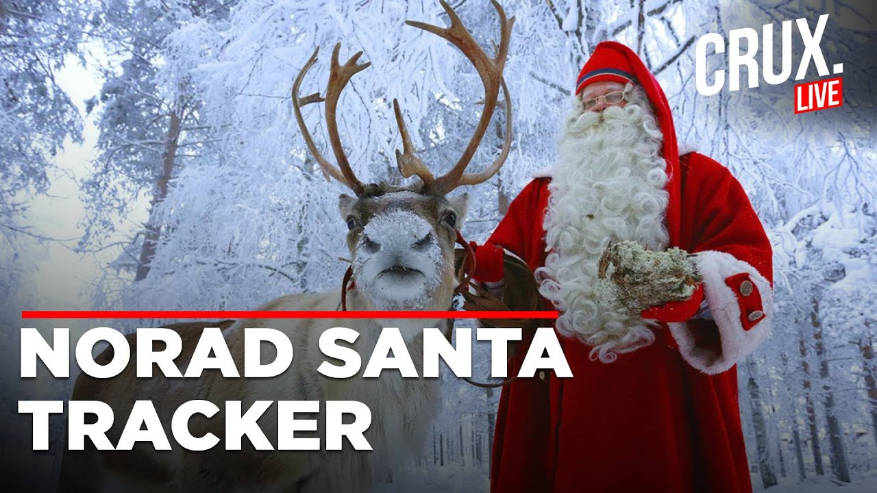Norad Santa Tracker 2024 LIVE | LIVE: Tracking Santa Claus | Santa ...