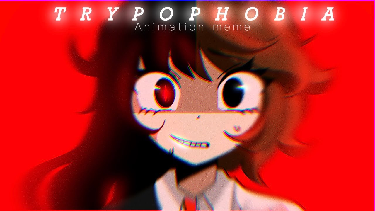 TRYPOPHOBIA// meme Animation ! FLASH ! - YouTube