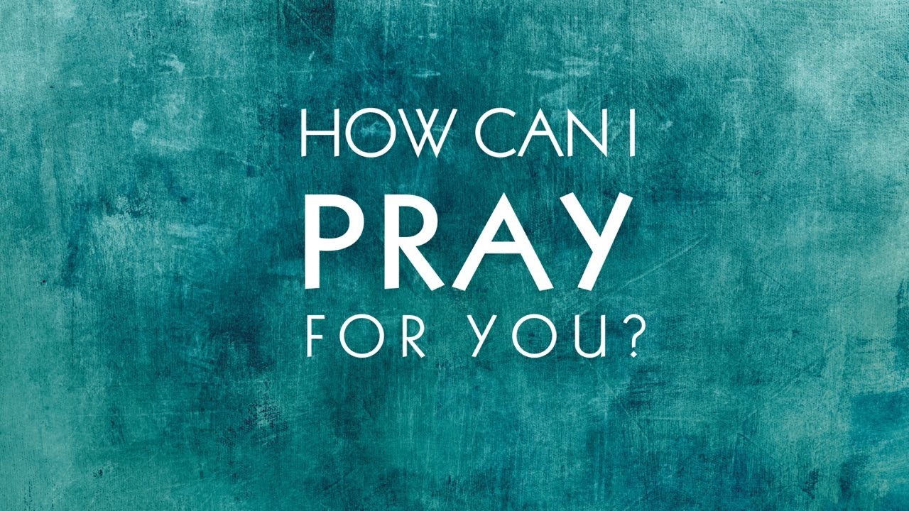 07-30-23 How Can I Pray For You? Praying Together - YouTube