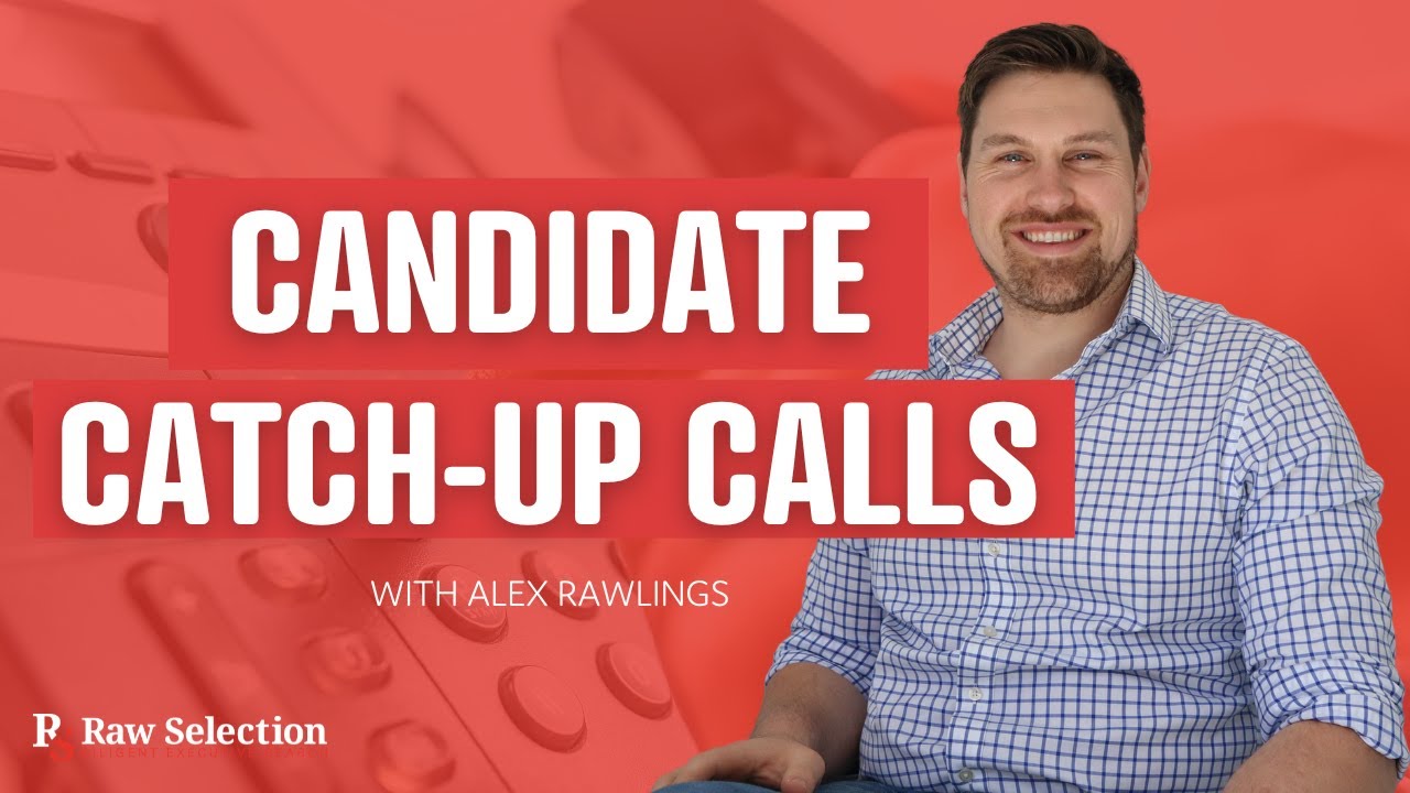 How we approach candidate catch-up calls at Raw Selection # ...