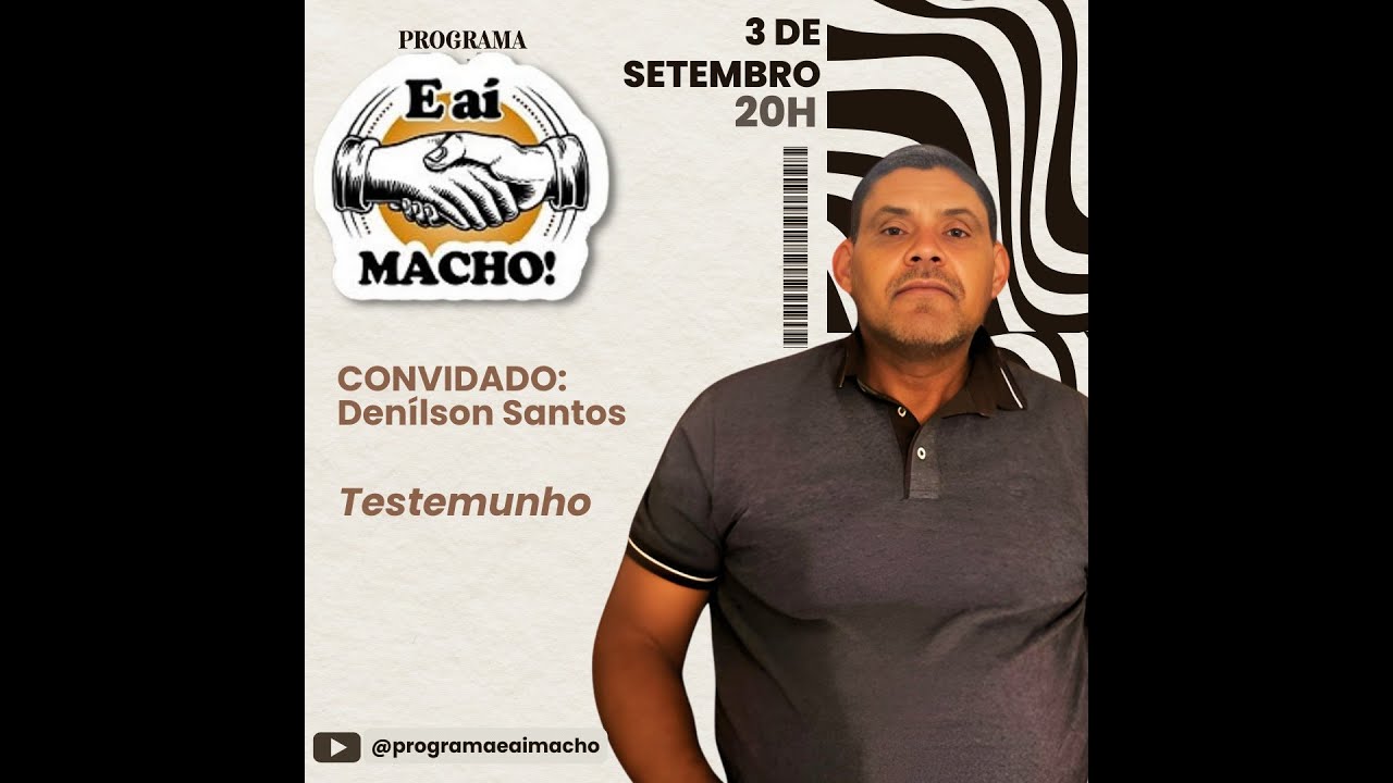 PROGRAMA E AÍ MACHO - EP005 DENILSON - YouTube