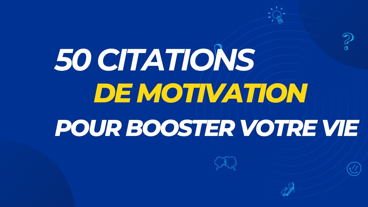 50 citations de motivation pour booste votre vie et atteindre vos ...