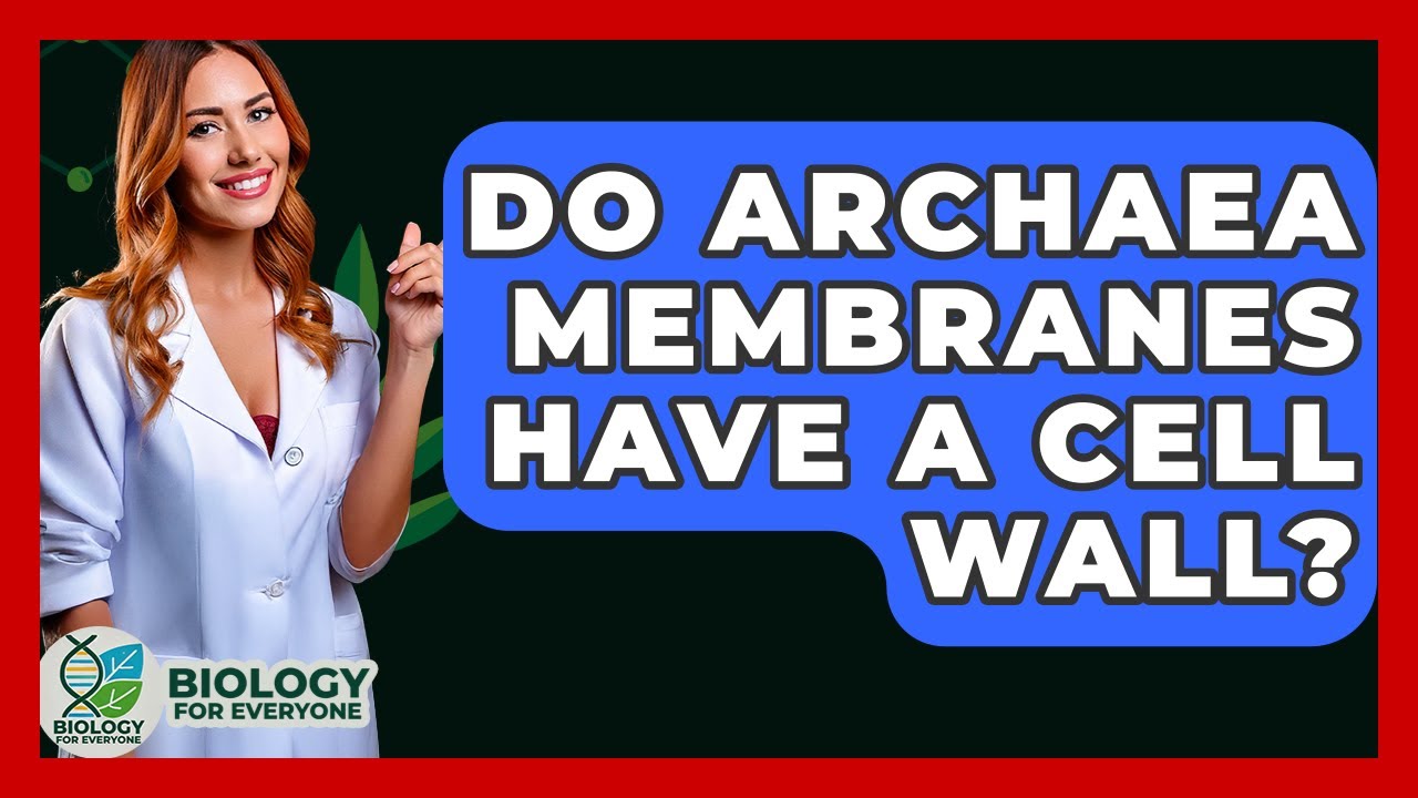 Do Archaea Membranes Have A Cell Wall? - Biology For Everyone - YouTube