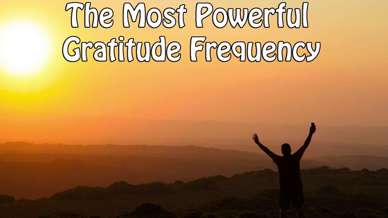 The Most Powerful Gratitude Frequency - YouTube