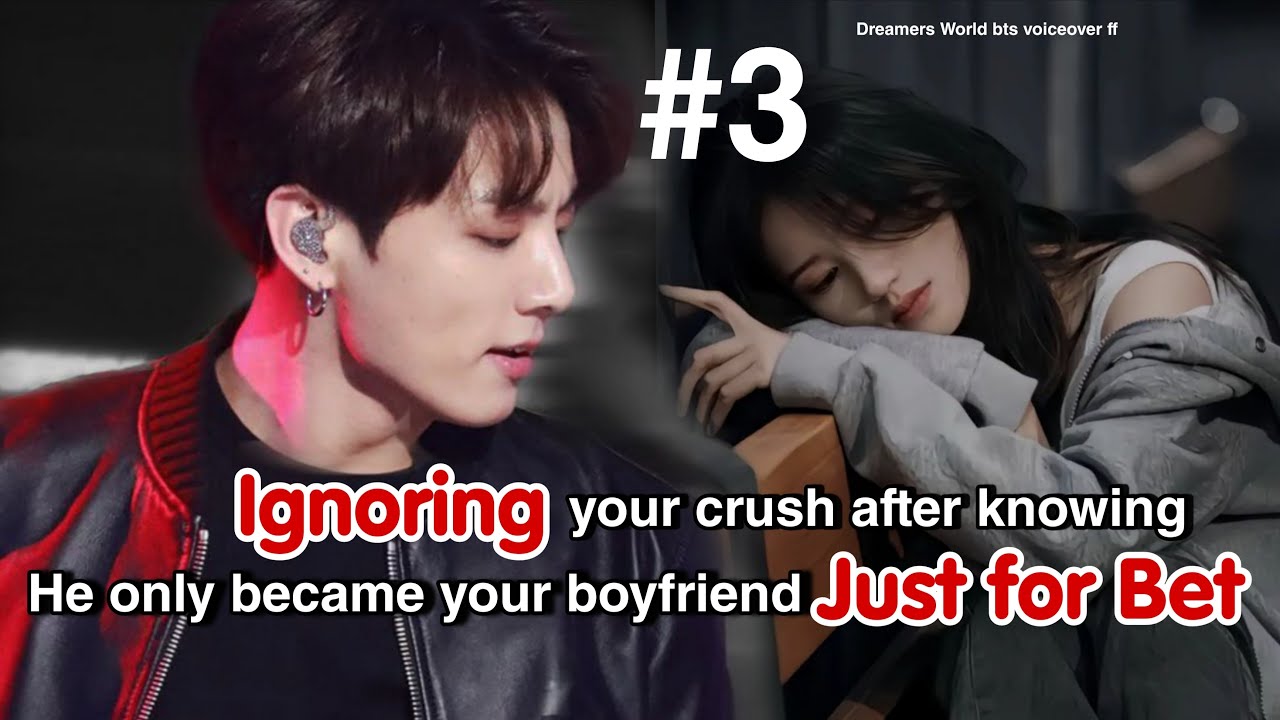 Part-3 Ignoring your crush after knowing He only became your boyfriend ...