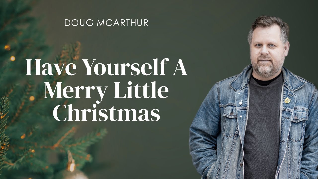 Have Yourself A Merry Little Christmas - Doug McArthur - YouTube