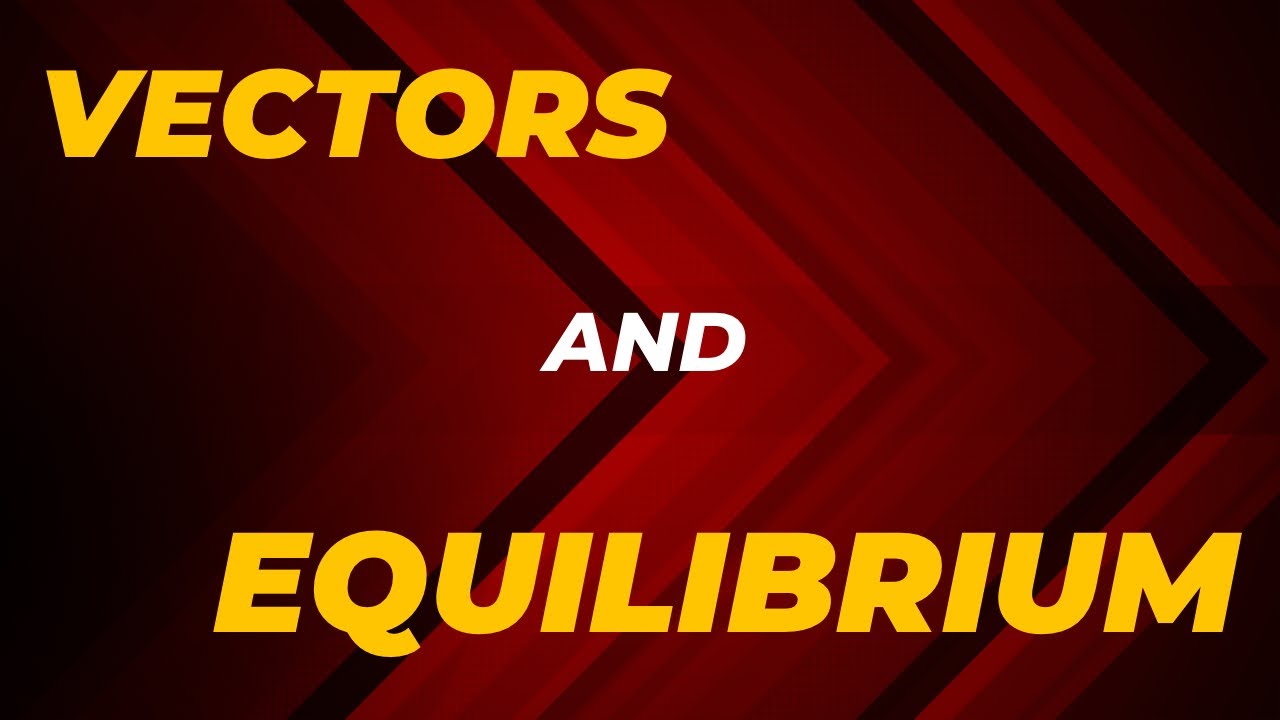 Vectors and Equilibrium - YouTube