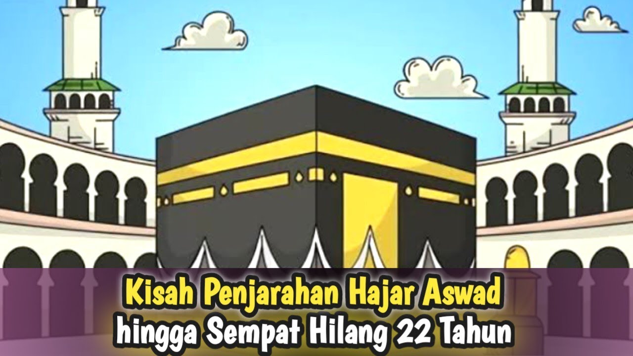 Kisah Penjarahan Hajar Aswad hingga Sempat Hilang 22 Tahun - YouTube
