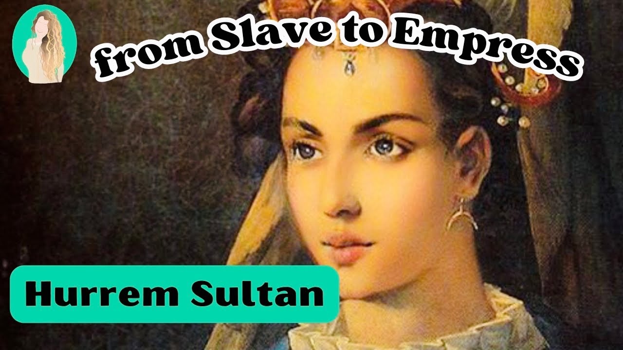 The Incredible Fate of Hurrem Sultan - YouTube