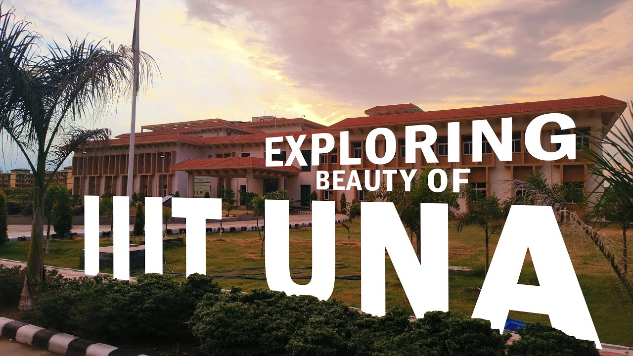 Exploring Beauty of IIIT UNA || picXcel IIITU - YouTube