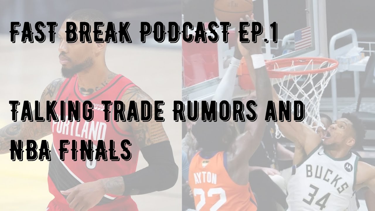 Fast Break Podcast EP.1: Talking Trade Rumors and NBA Finals - YouTube