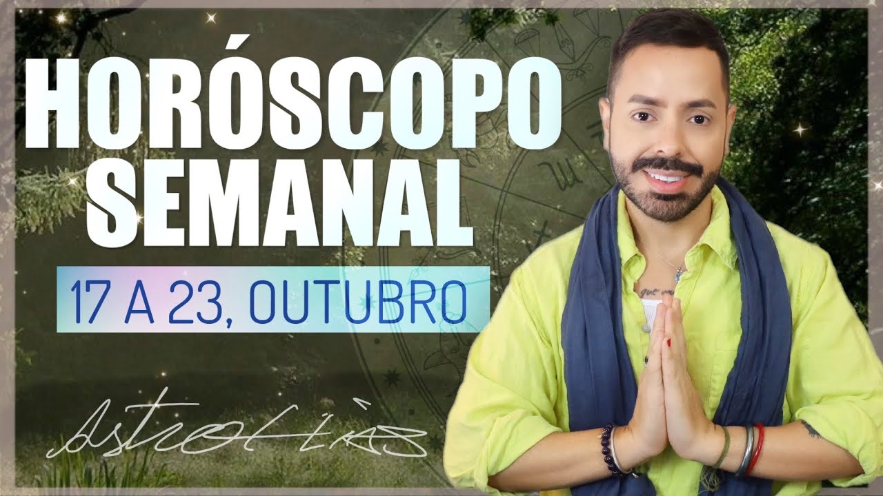HORÓSCOPO SEMANAL PARA TODOS SIGNOS. DE 17 A 23 DE OUTUBRO. - YouTube