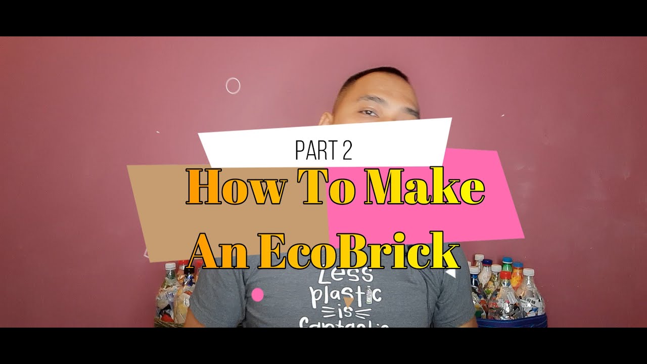 How To Make an EcoBrick Part 2: The Techniques - YouTube