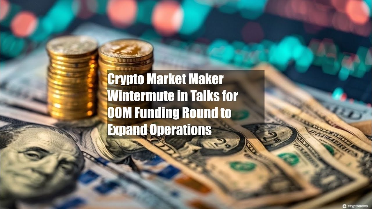 Crypto Market Maker Wintermute in Talks for $100M Funding Round to ...