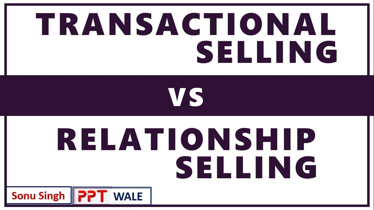 TRANSACTIONAL SELLING VS. RELATIONSHIP SELLING IN HINDI | Difference ...