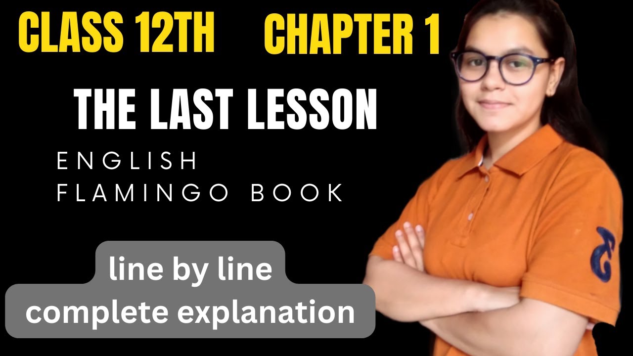 English chapter 1 the last lesson |class 12th Flamingo explanation ...