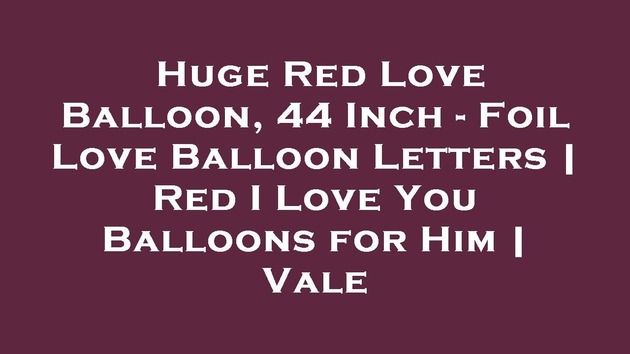 Huge Red Love Balloon, 44 Inch - Foil Love Balloon Letters | Red I Love ...