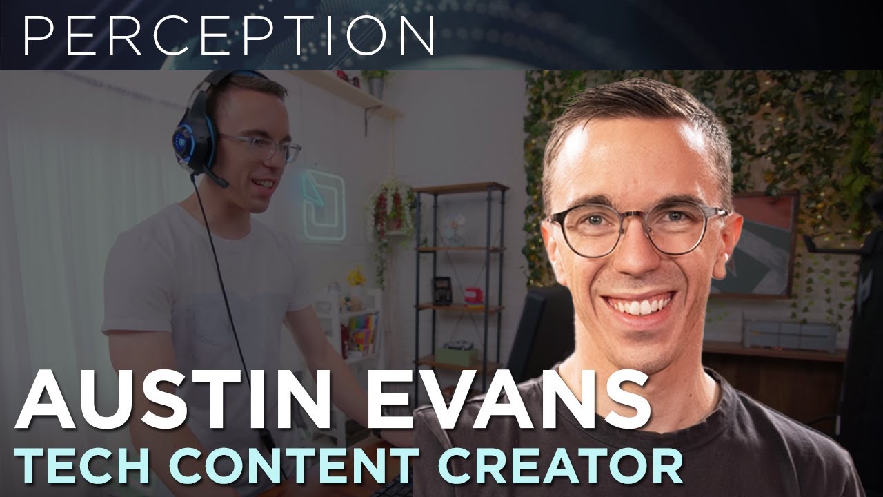 The Perception Podcast: Interview with Austin Evans, Technology Content ...