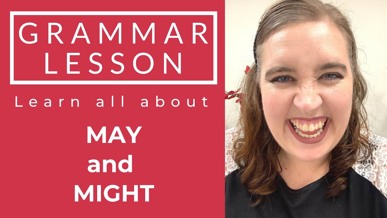 English Grammar Lesson: May and Might - How To Correctly Use ...