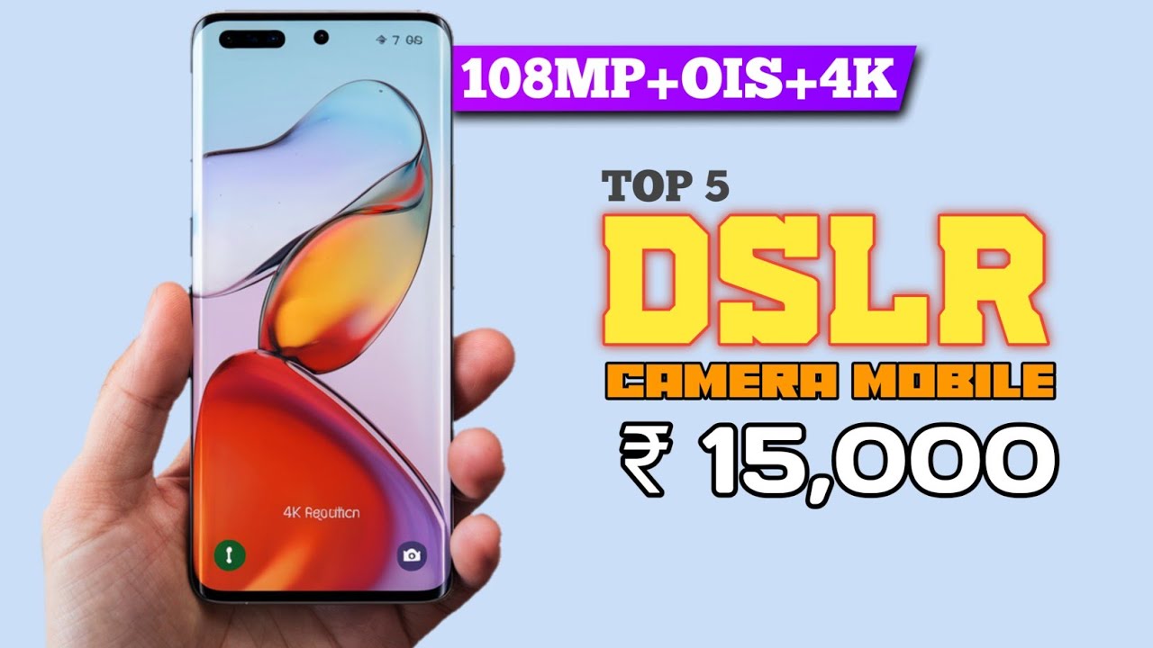 Top 5 DSLR camera mobile under 15000 with 108MP+OIS+4K| 5 best 5G ...