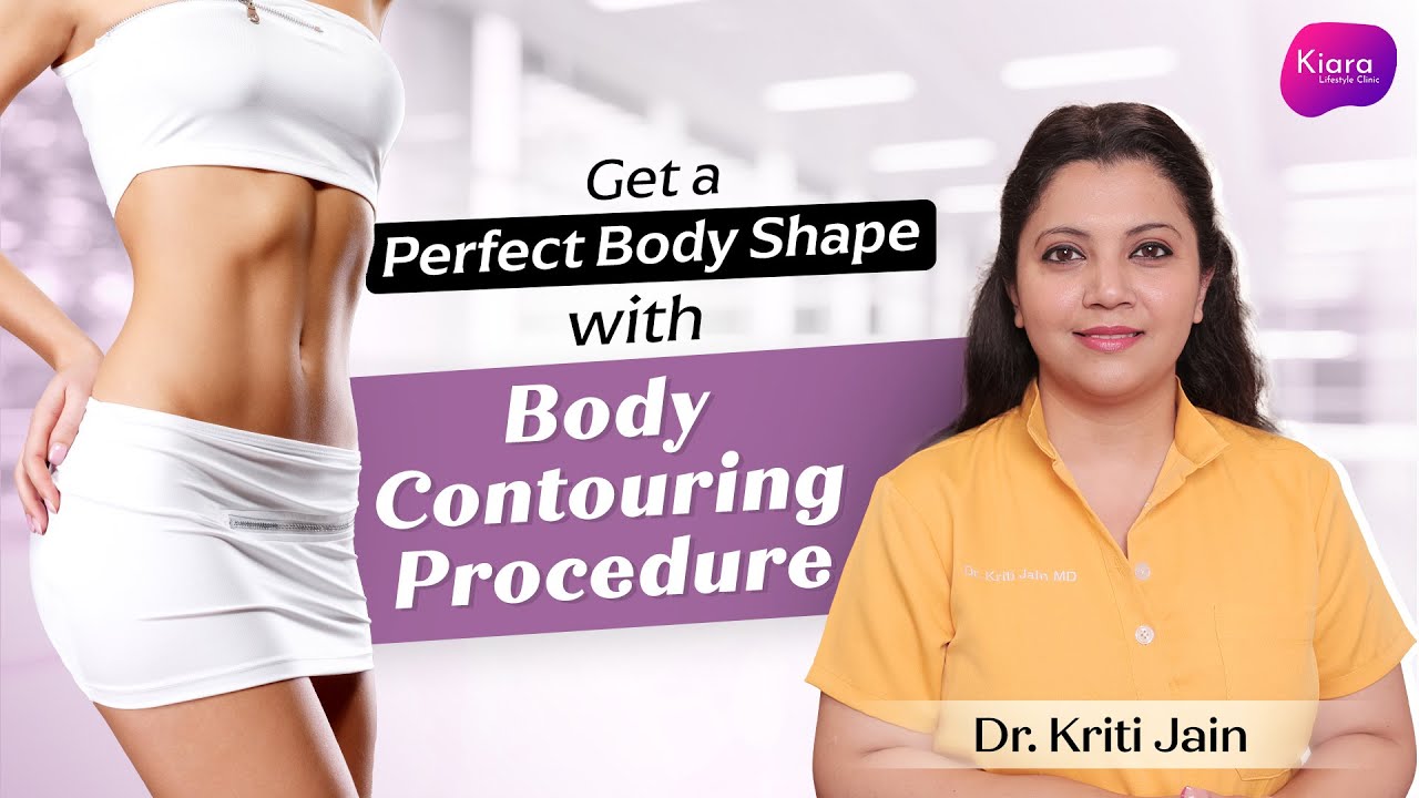 Get a Perfect Body Shape with Body Contouring | Best Body Contouring ...