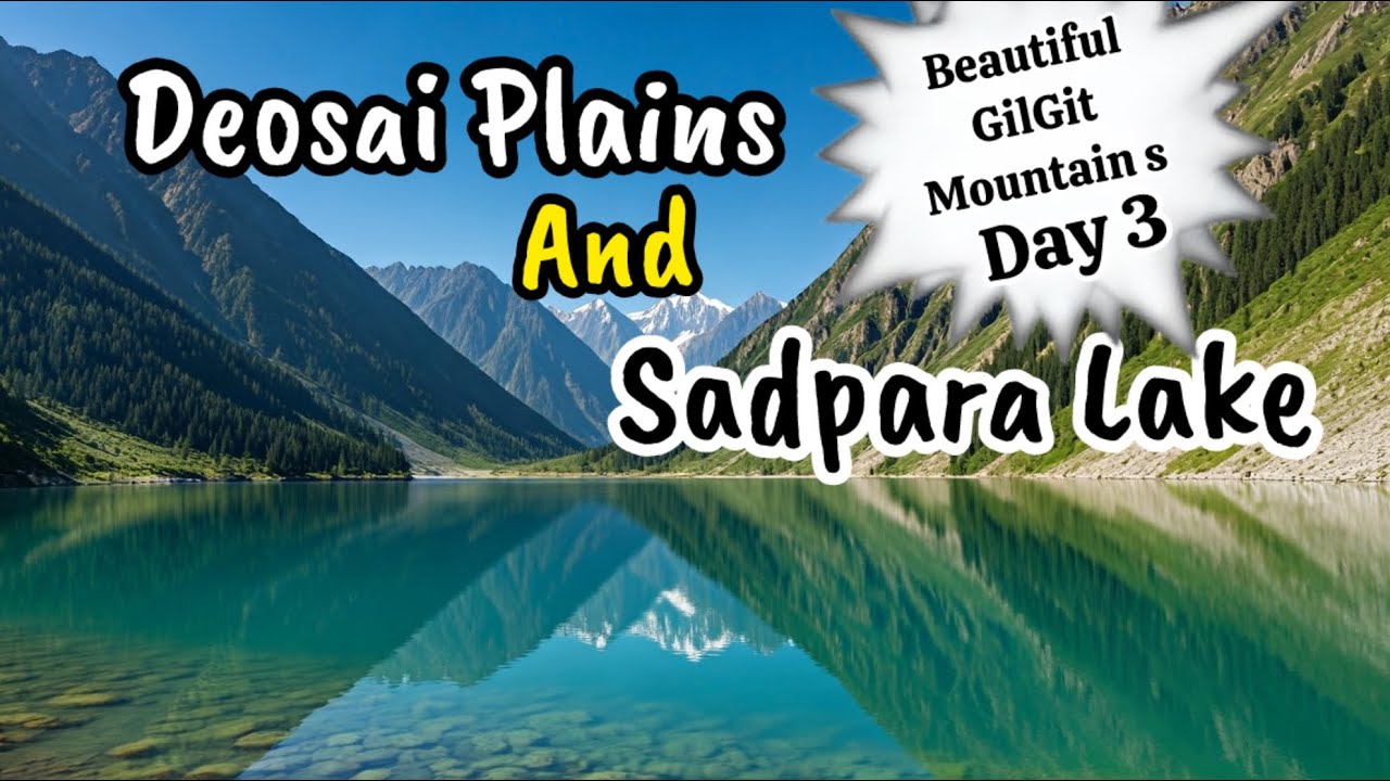 Skardu Adventure Day 3 - Gilgit Baltistan - Deosai Plains vs Sadpara ...