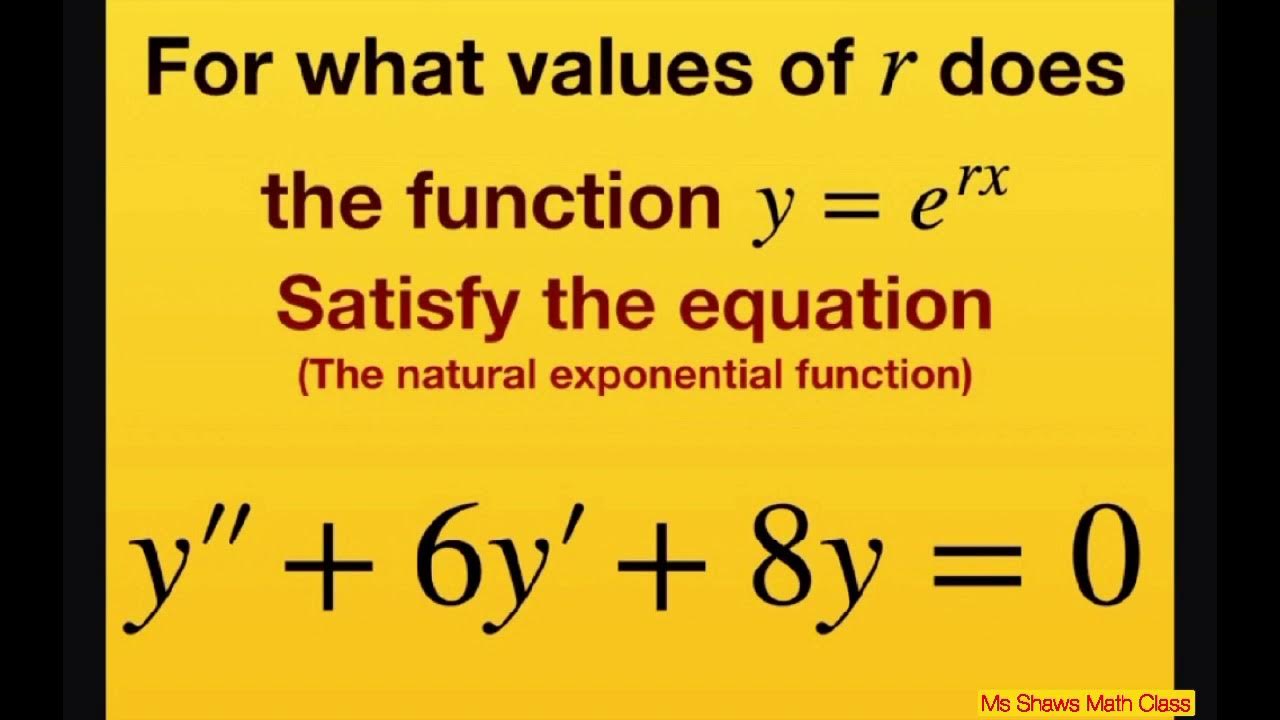 For what values of r does function y= e^(rx) satisfy the differential equation y”+ 6y’ +8y =0 ...