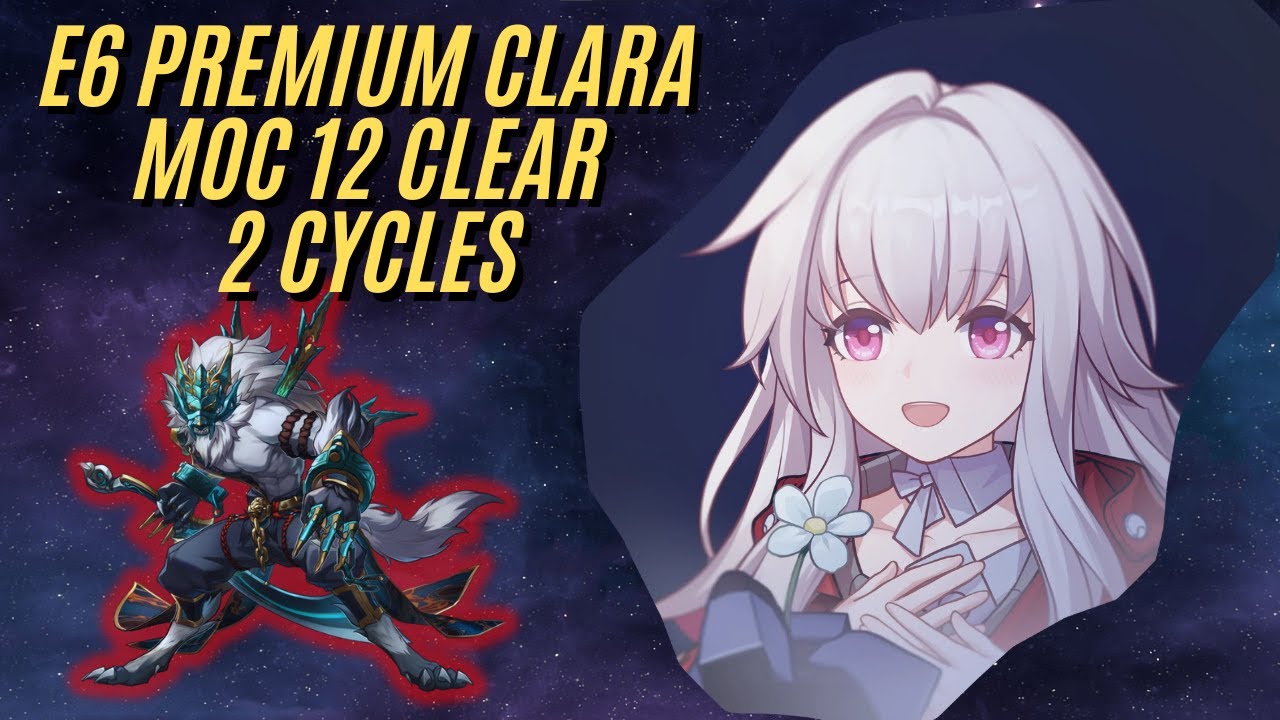 E6 Clara Still Usable in 2026? 3.8 MOC 12 2 Cycle Clear | Honkai: Star ...